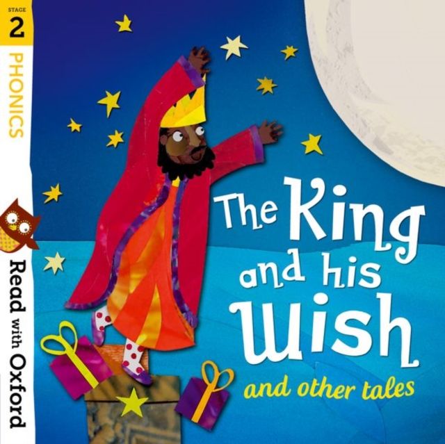 Read with Oxford: Stage 2: Phonics: The King and His Wish and Other ...