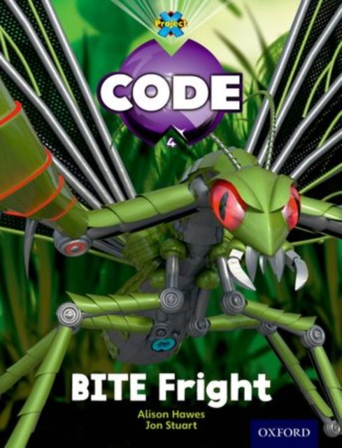 Project X Code: Bugtastic Bite Fright by Alison Hawes, Marilyn Joyce ...