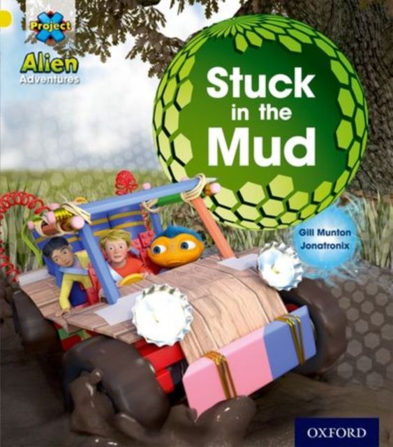 Project X: Alien Adventures: Yellow: Stuck in the Mud by Gill Munton ...