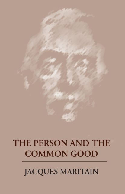The Person and the Common Good by Jacques Maritain | Shakespeare & Company