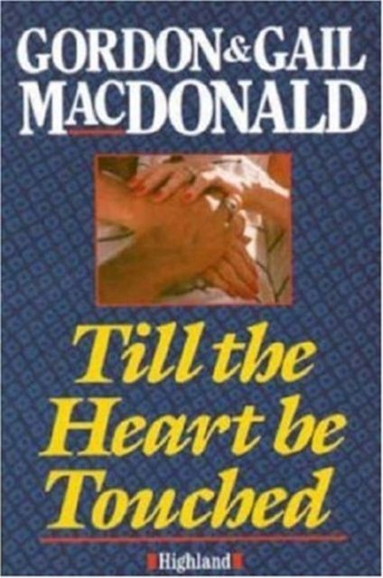 Till the Heart be Touched by Gail MacDonald, Gordon MacDonald ...