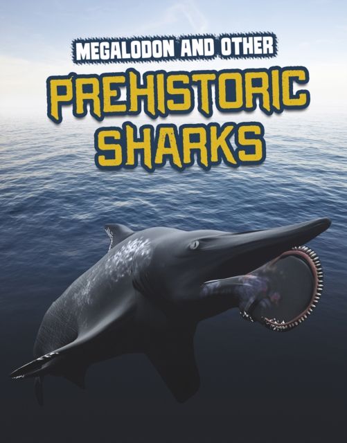 Megalodon and Other Prehistoric Sharks by Tammy Gagne | Shakespeare & Company