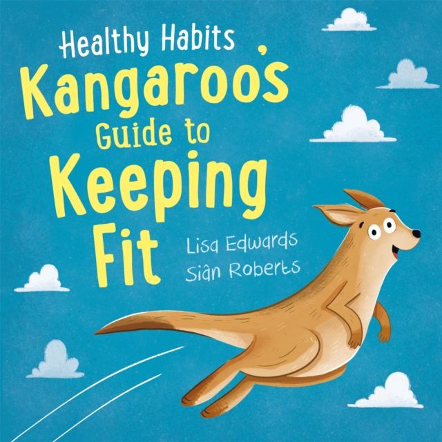 Healthy Habits: Kangaroo's Guide to Keeping Fit by Lisa Edwards ...