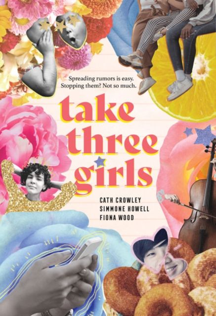 Take Three Girls by Cath Crowley, Simmone Howell, Fiona Wood ...