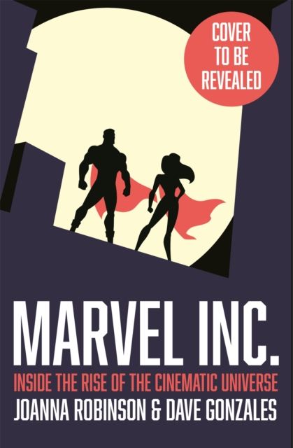 MCU: The Reign of Marvel Studios by Dave Gonzales, Joanna Robinson ...