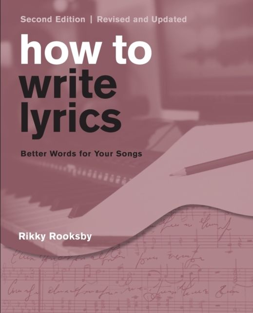 How To Write Lyrics By Rikky Rooksby Shakespeare And Company