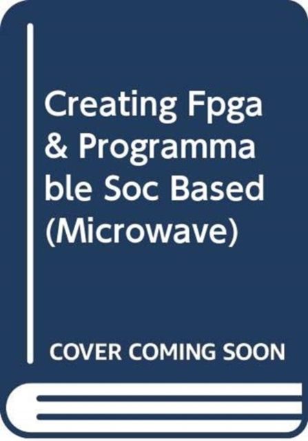 A Hands-On Guide to Designing Embedded Systems by Adam Taylor, Saket Srivastava, Dan Binnun ...
