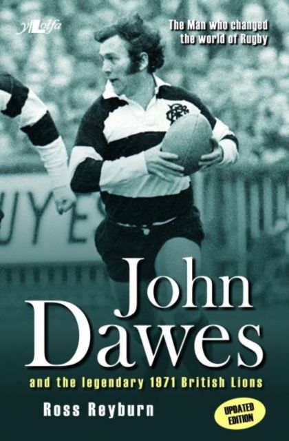 Man Who Changed the World of Rugby, The (Updated Edition) - John Dawes and the Legendary 1971 ...