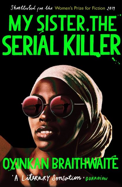 My Sister, the Serial Killer by Oyinkan Braithwaite | Shakespeare & Company