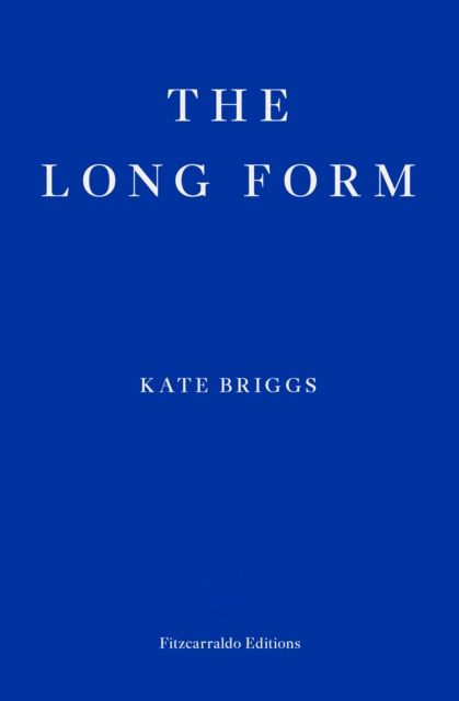 The Long Form by Kate Briggs | Shakespeare & Company