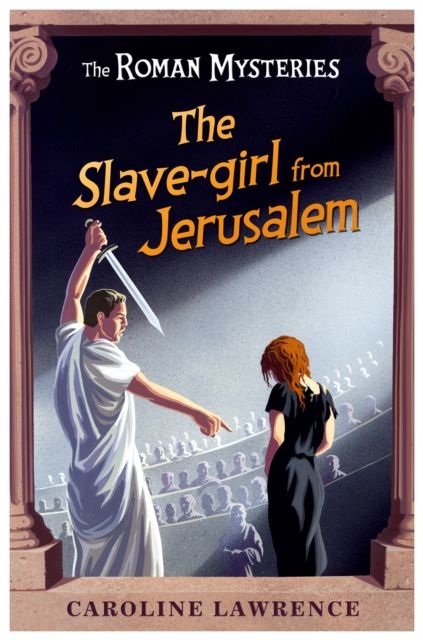 The Roman Mysteries: The Slave-girl from Jerusalem by Caroline Lawrence ...