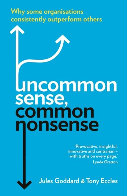 Uncommon Sense, Common Nonsense by Jules Goddard, Tony Eccles | Shakespeare & Company