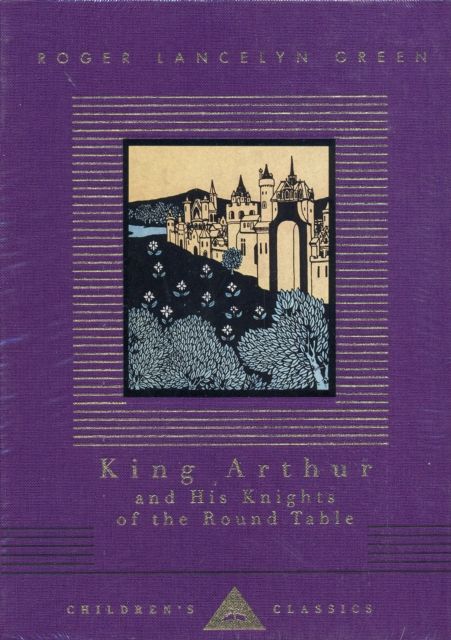 King Arthur And His Knights Of The Round Table by Roger Lancelyn Green ...