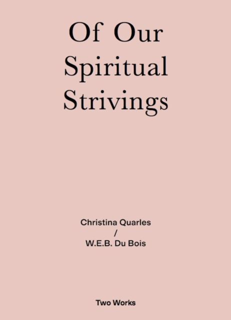 Of Our Spiritual Strivings by Christina Quarles, W.E.B. Du Bois ...